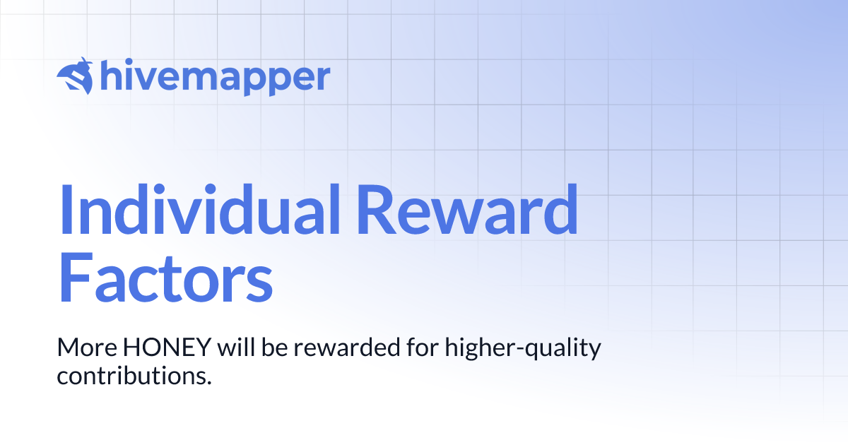 Individual Reward Factors | Hivemapper Docs