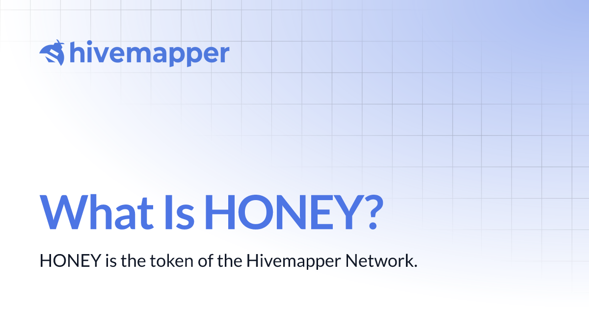 What Is HONEY? | Hivemapper Docs